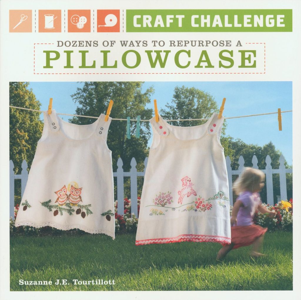 Craft Challenge: Dozens of Ways to Repurpose a Pillowcase – Textile ...